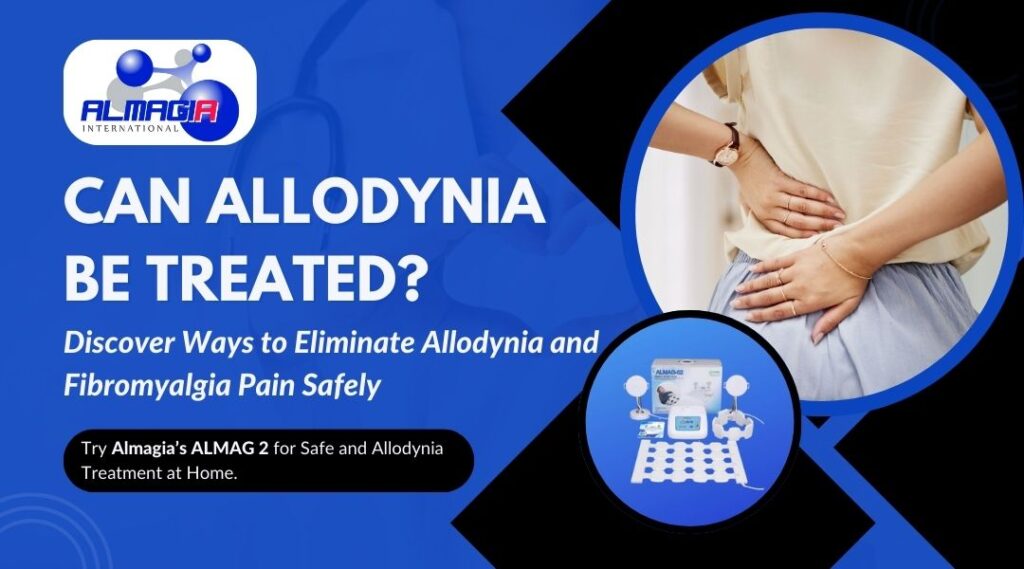 Try Almagia’s ALMAG 2 for Safe and Allodynia Treatment at Home.